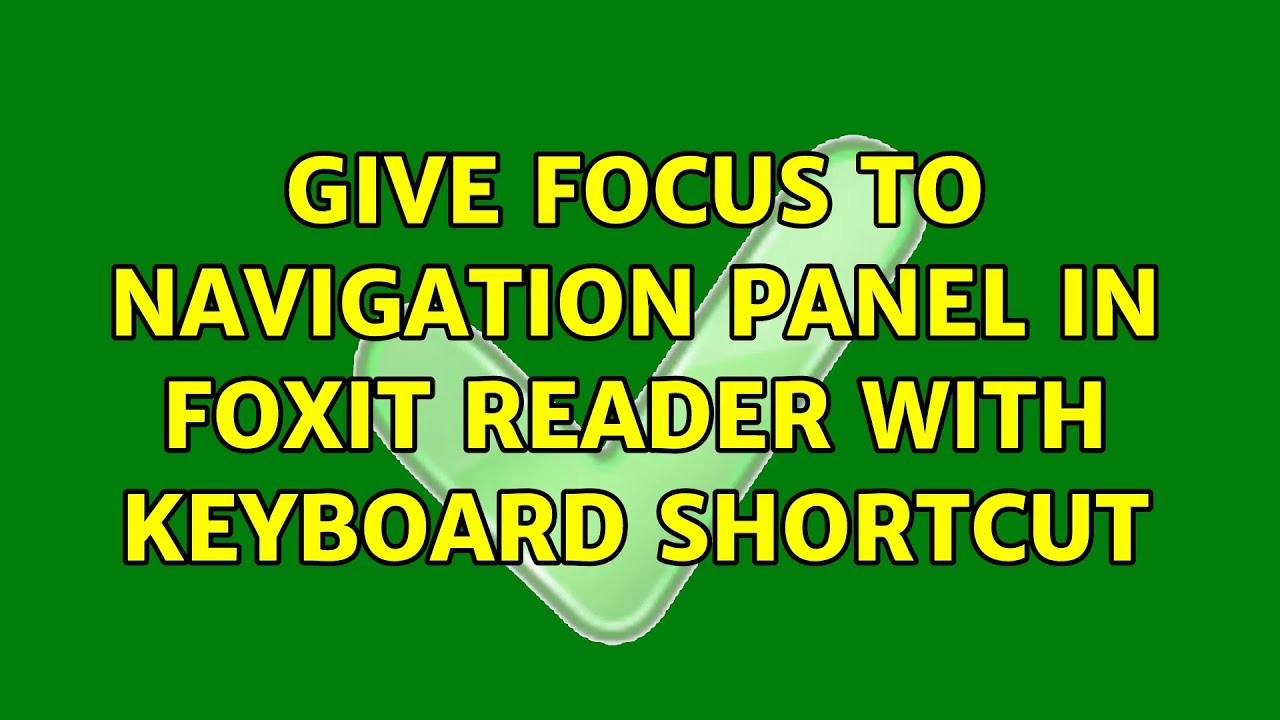 Give focus to Navigation Panel in Foxit Reader with keyboard shortcut ...