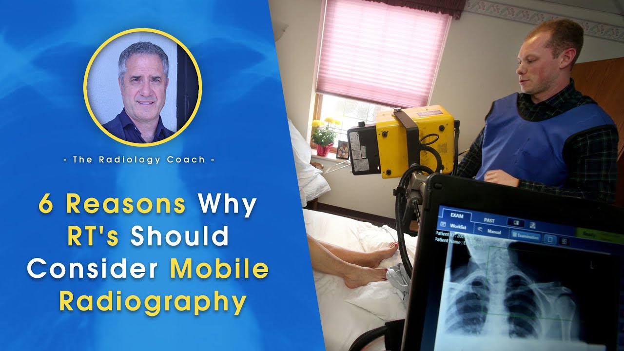 6 Reasons Why RT's Should Consider ,MOBILE RADIOGRAPHY - YouTube