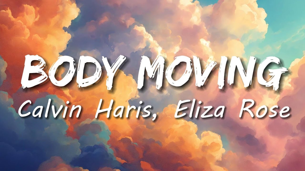 Calvin Harris, Eliza Rose - Body Moving (Lyrics) - YouTube