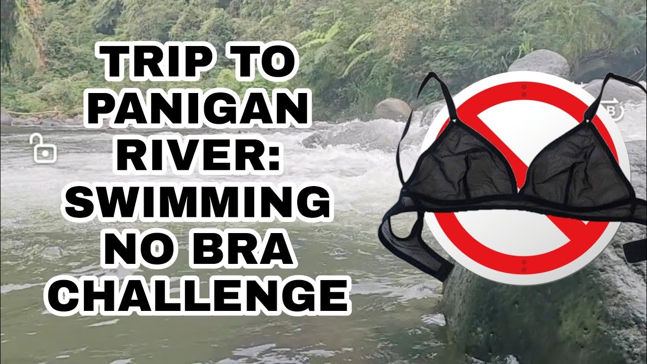 Trip to Panigan River, Baguio Calinan: Swimming No Bra Challenge with ...