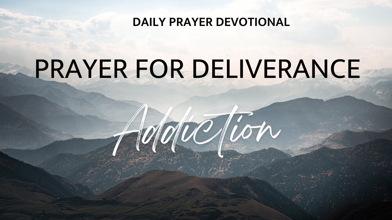 Deliverance Prayer to Break Free from Addiction | Daily Motivational ...