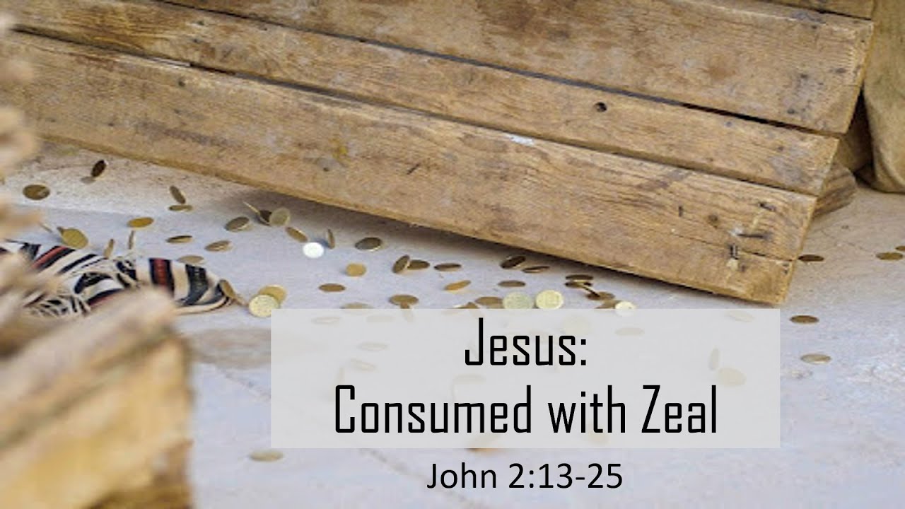 Jesus: Consumed with Zeal - YouTube
