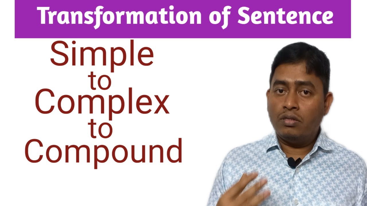 Transformation of sentences || Simple to Complex to Compound || Part -3 ...
