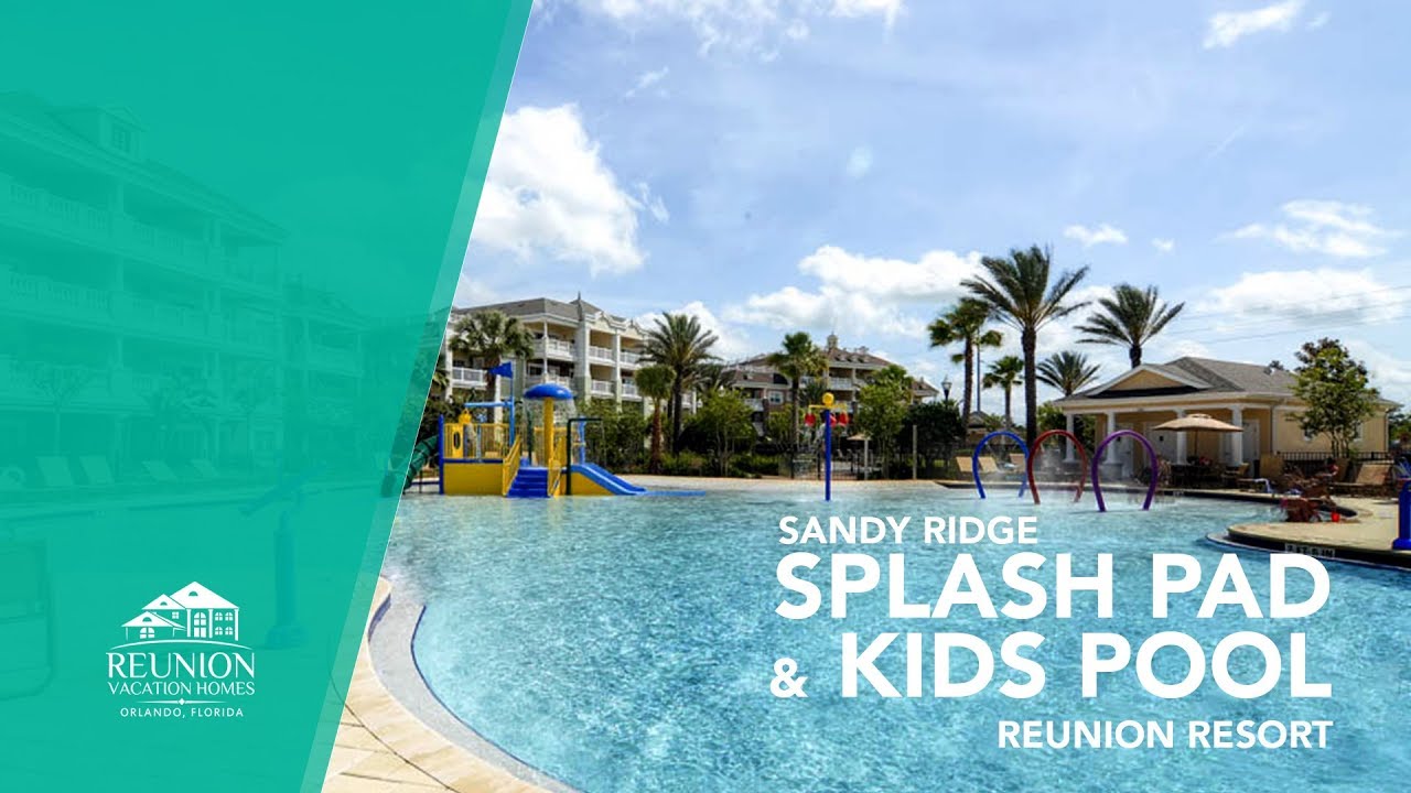 Sandy Ridge Splash Pad and Pool in Reunion - Florida Vacation Homes ...