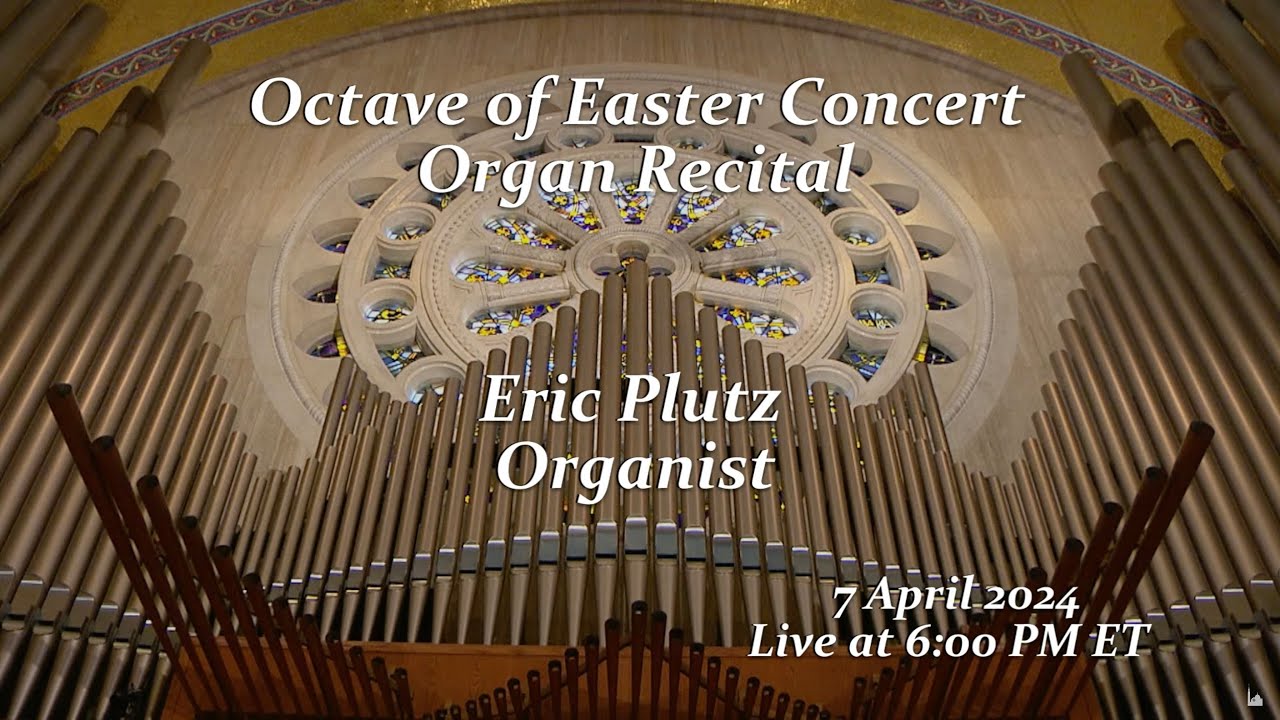 Annual Octave Day of Easter Concert: Eric Plutz – April 7, 2024 - YouTube