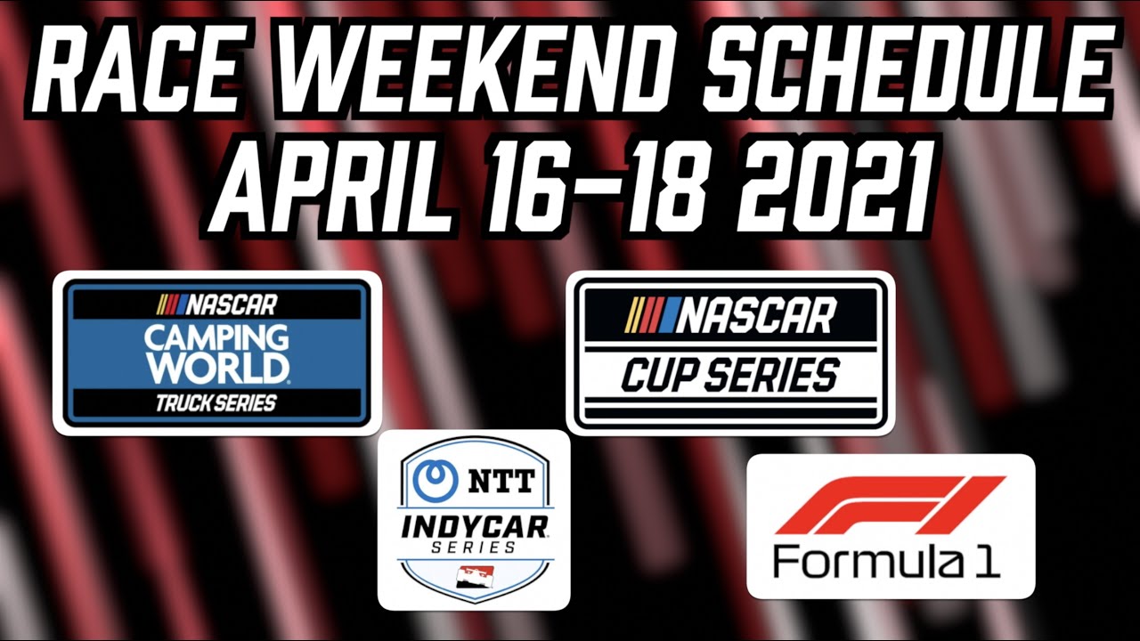 Race Weekend Schedule / APR 16-18 2021 - YouTube
