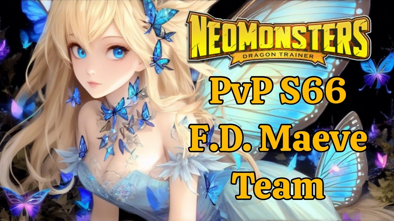 Neo Monsters | PvP S66 | F.D. Maeve Team - YouTube