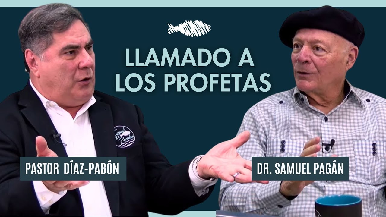 Llamado a los Profetas | Pastor Díaz-Pabón | Dr. Samuel Pagán - YouTube