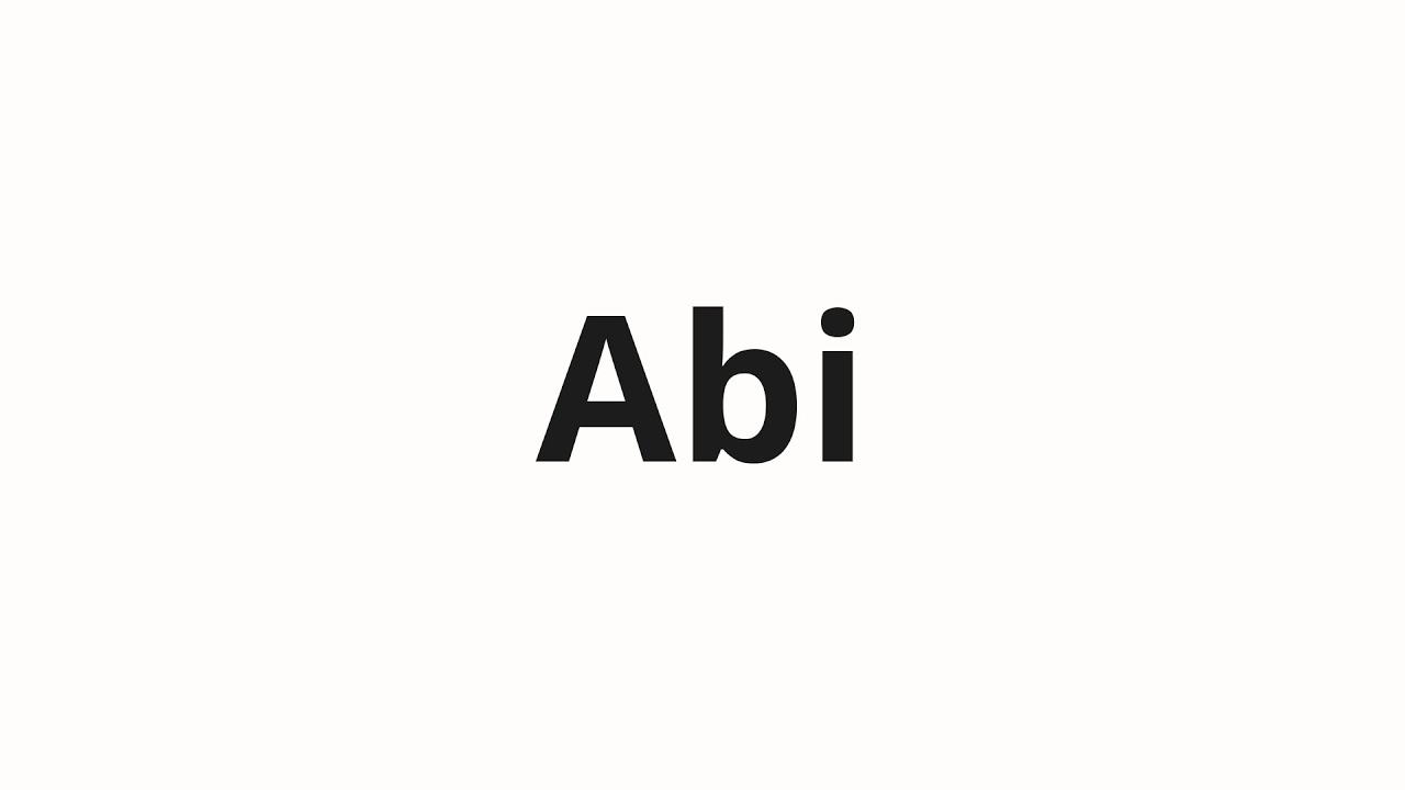 How to pronounce Abi - YouTube