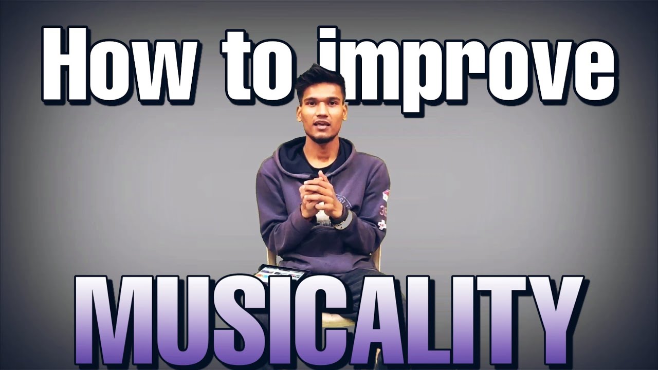 IMPROVE MUSICALITY Hindi How To Improve Music Sense Learn How To IMPROVE MUSICALITY Hindi How To Improve Music Sense Learn How To
