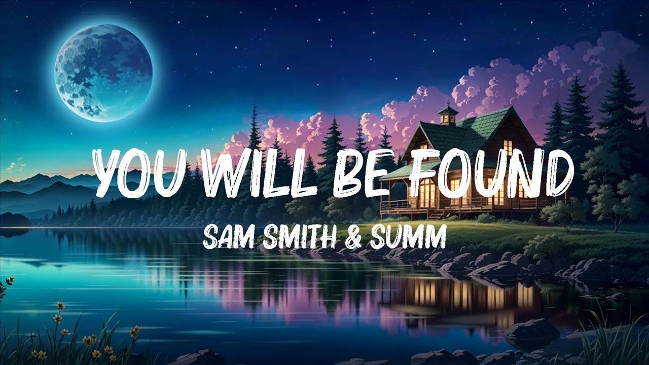Sam Smith & Summer Walker - You Will Be Found (Lyrics) [From The “Dear ...