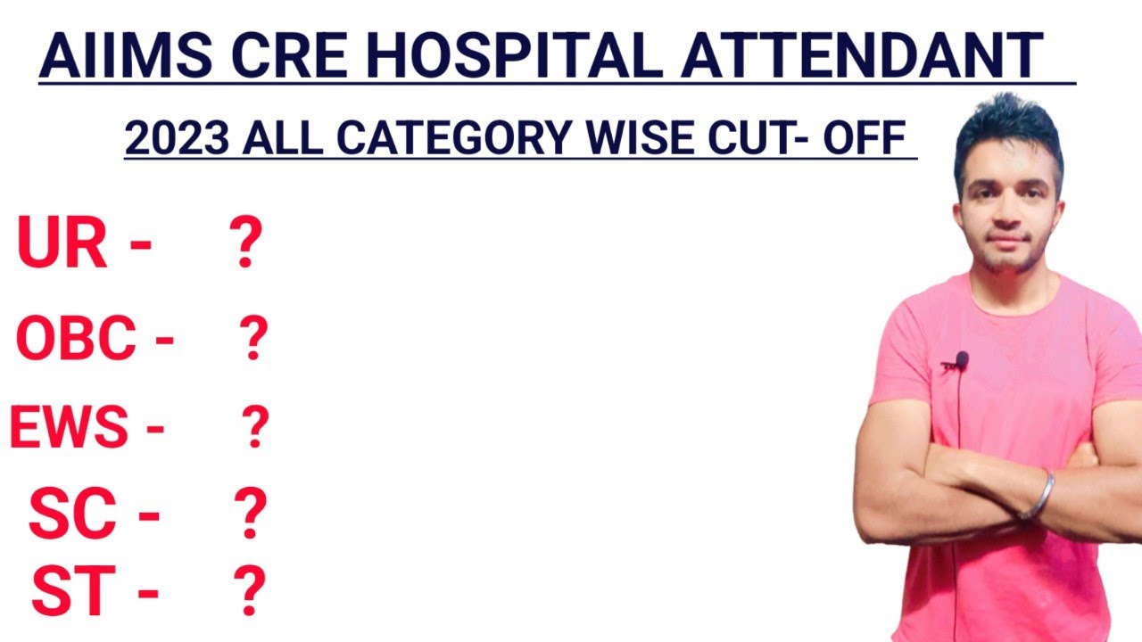 AIIMS CRE HOSPITAL ATTENDANT ( NURSING ORDERLY ) 2023 ALL CATEGORY WISE ...