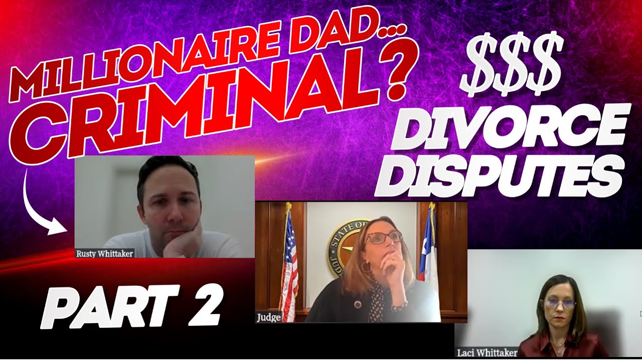 Millionaire Dad....Alleged Criminal? $$$ Divorce Disputes - Part 2 ...