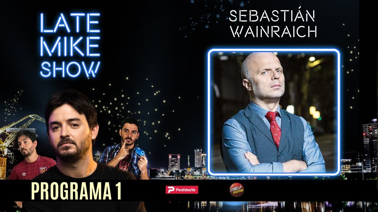 Late Mike Show - Sebastian Wainraich - Programa 1 - YouTube
