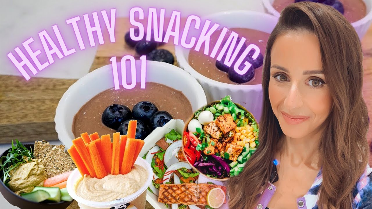 HEALTHY SNACKING 101 - YouTube