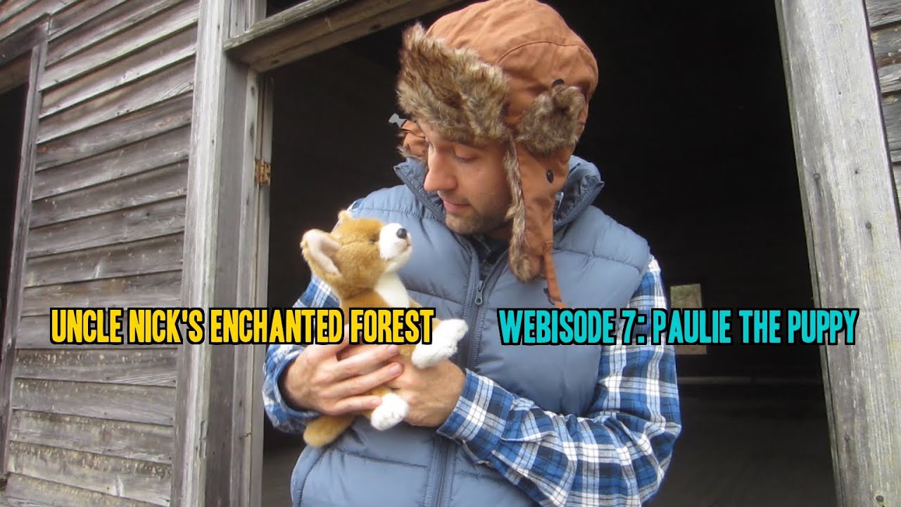 Uncle Nick's Enchanted Forest 7: Paulie the Puppy - YouTube