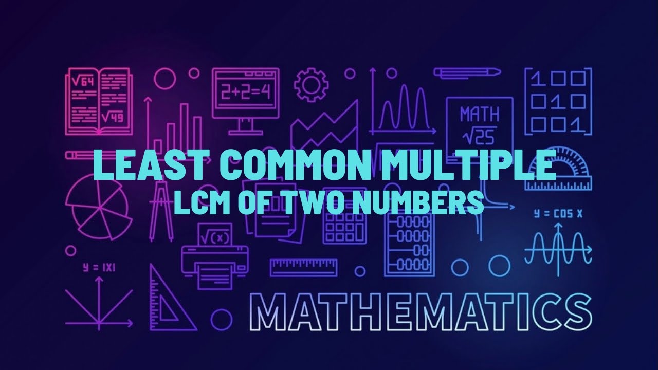 Least Common Multiple (LCM) of Two Numbers | Using Prime Factorization ...