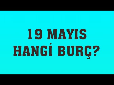19 Mayıs Hangi Burç?