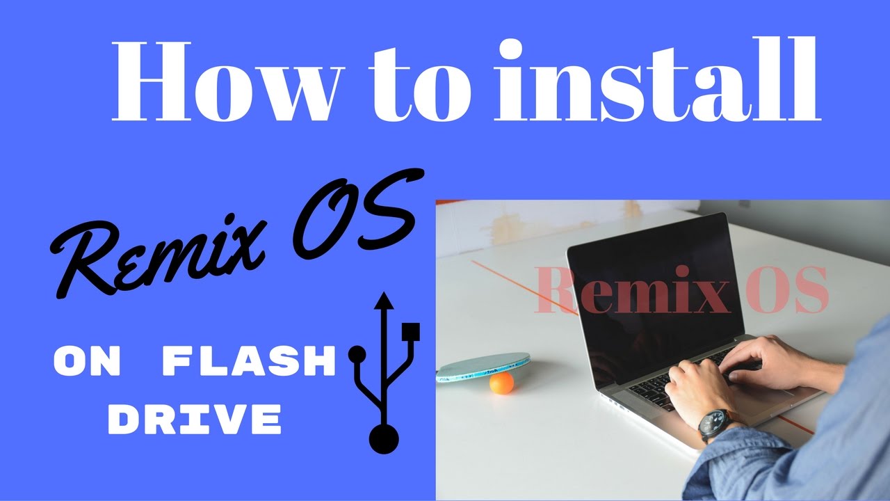 How to Install REMIX OS on Flash Drive || Step by Step Tutorial - YouTube