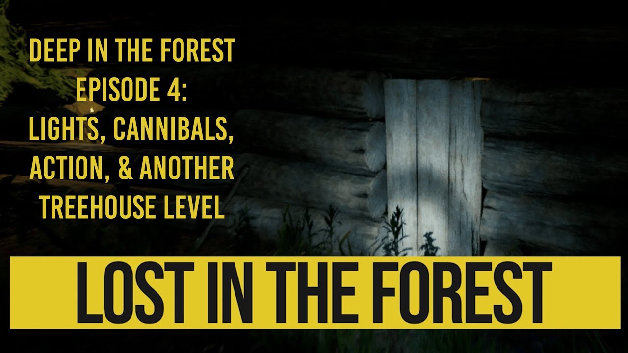 Deep in the forest Episode 4: Lights, Cannibals, Action, & Another ...