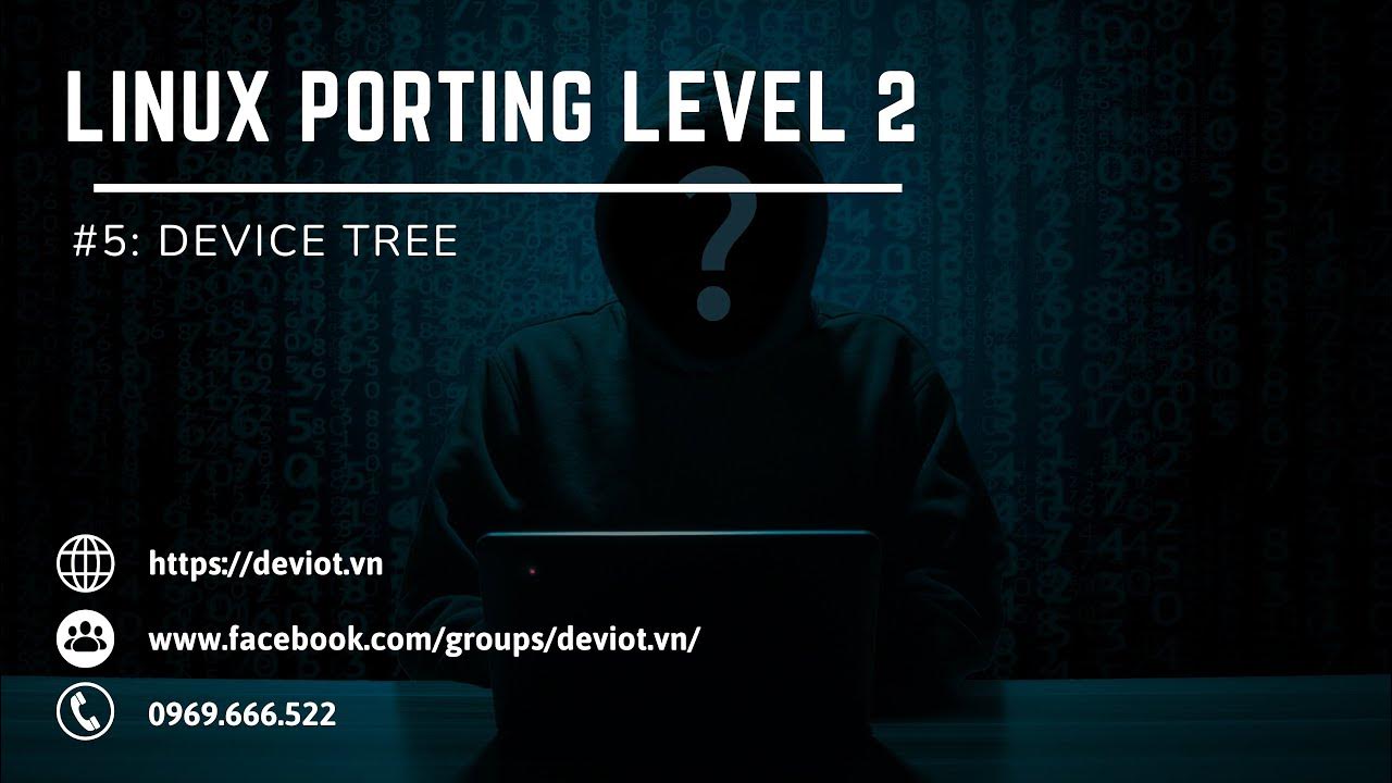 [Linux Porting Level 2] Bài 5: Device Tree - YouTube