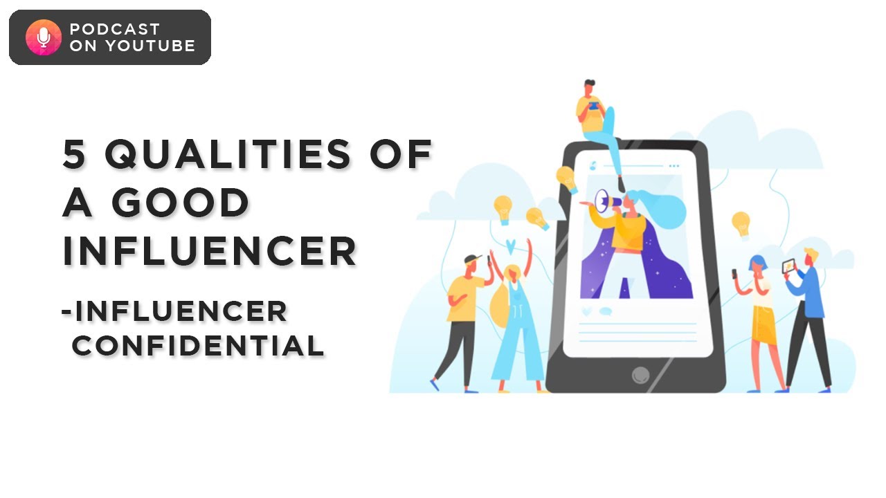 5 Qualities of a GOOD Influencer - Influencer Confidential | Podcast on ...
