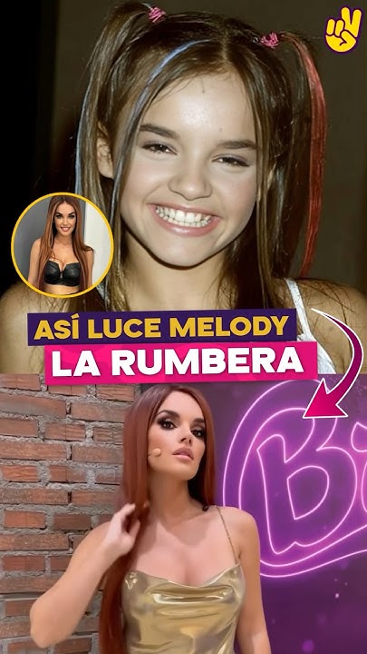 Así luce Melody la rumbera. - YouTube