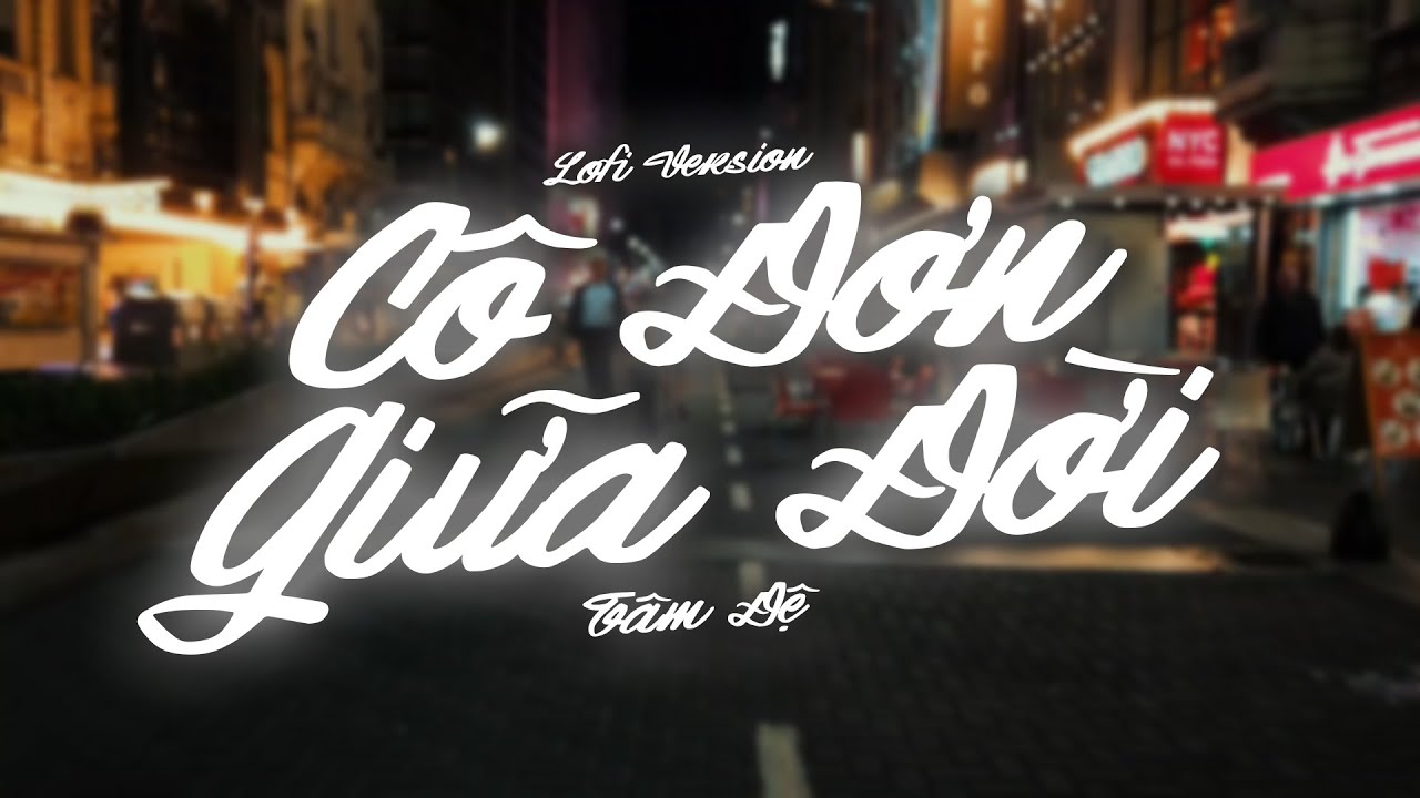 Cô Đơn Giữa Đời (Lofi Ver) Tâm Đệ ~ Nhạc Lofi Trend 2025 - YouTube