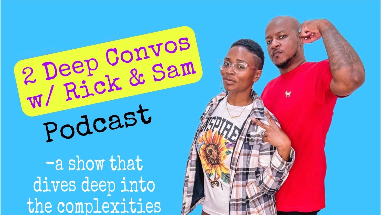 2 Deep Convos w/ Rick & Sam-Ep 2 - YouTube