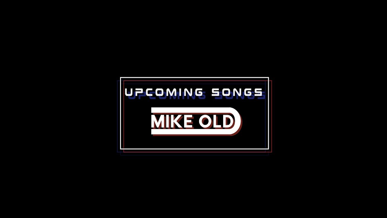 Upcoming Songs & Release Date by. Mike Old - YouTube