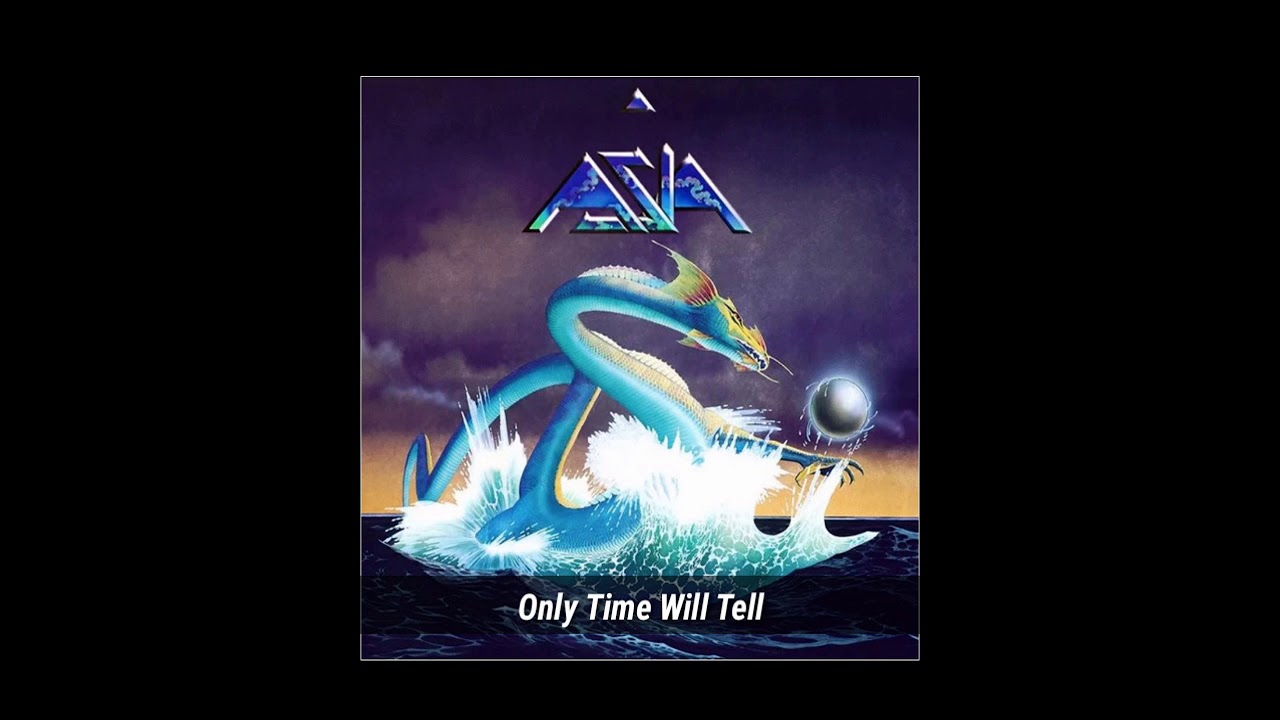 Only Time Will Tell - ASIA ~ from the album "Asia" - YouTube