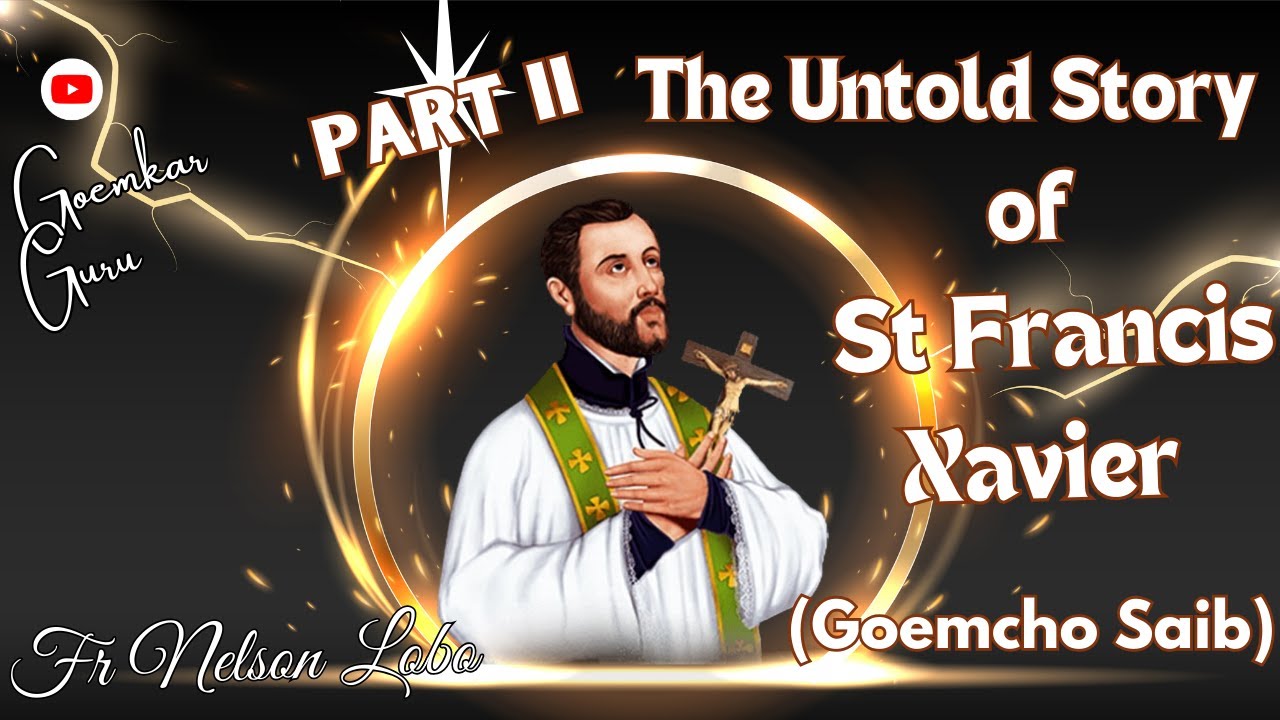 The Untold Story of St. Francis Xavier #Goemcho Saib# Elizabeth Ann ...