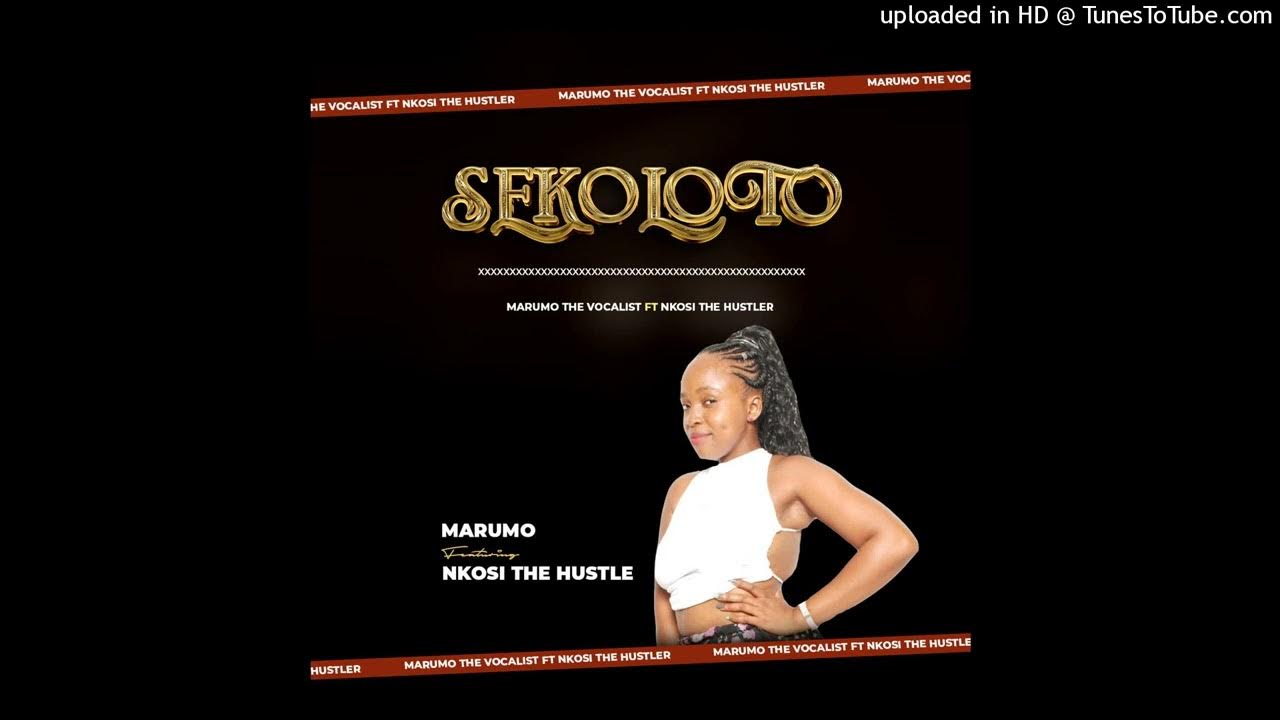 Marumo The Vocalist Ft Nkosi The Hustler-Sekoloto - YouTube