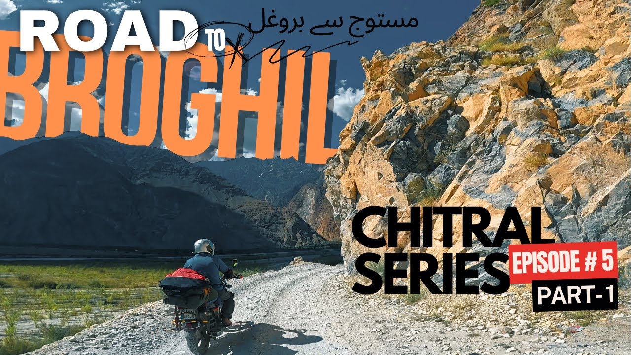 Chitral Series [ Eps # 5 / Part 1 ] Mastuj to Broghil | Must NOC to ...