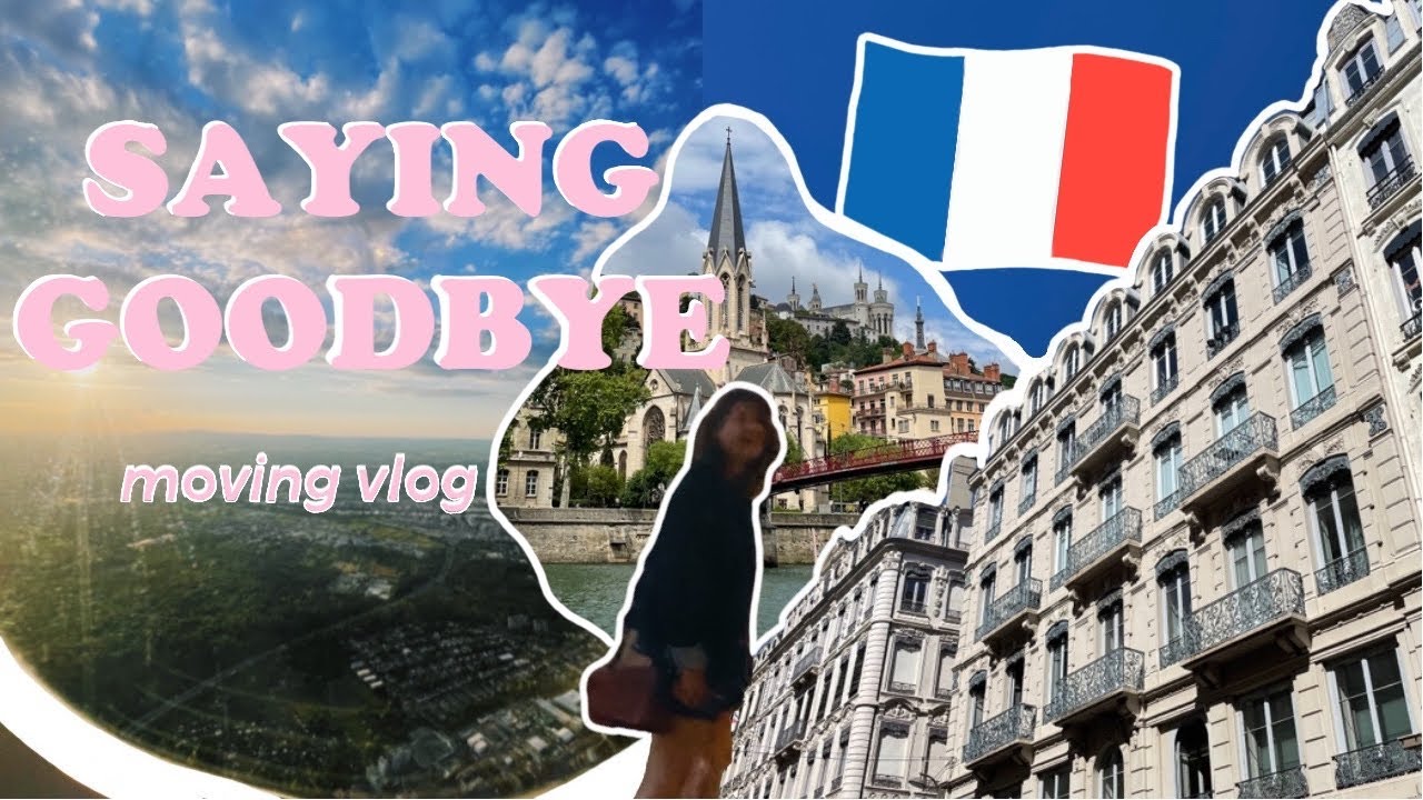 SAYING GOODBYE TO LYON // Moving Vlog - YouTube