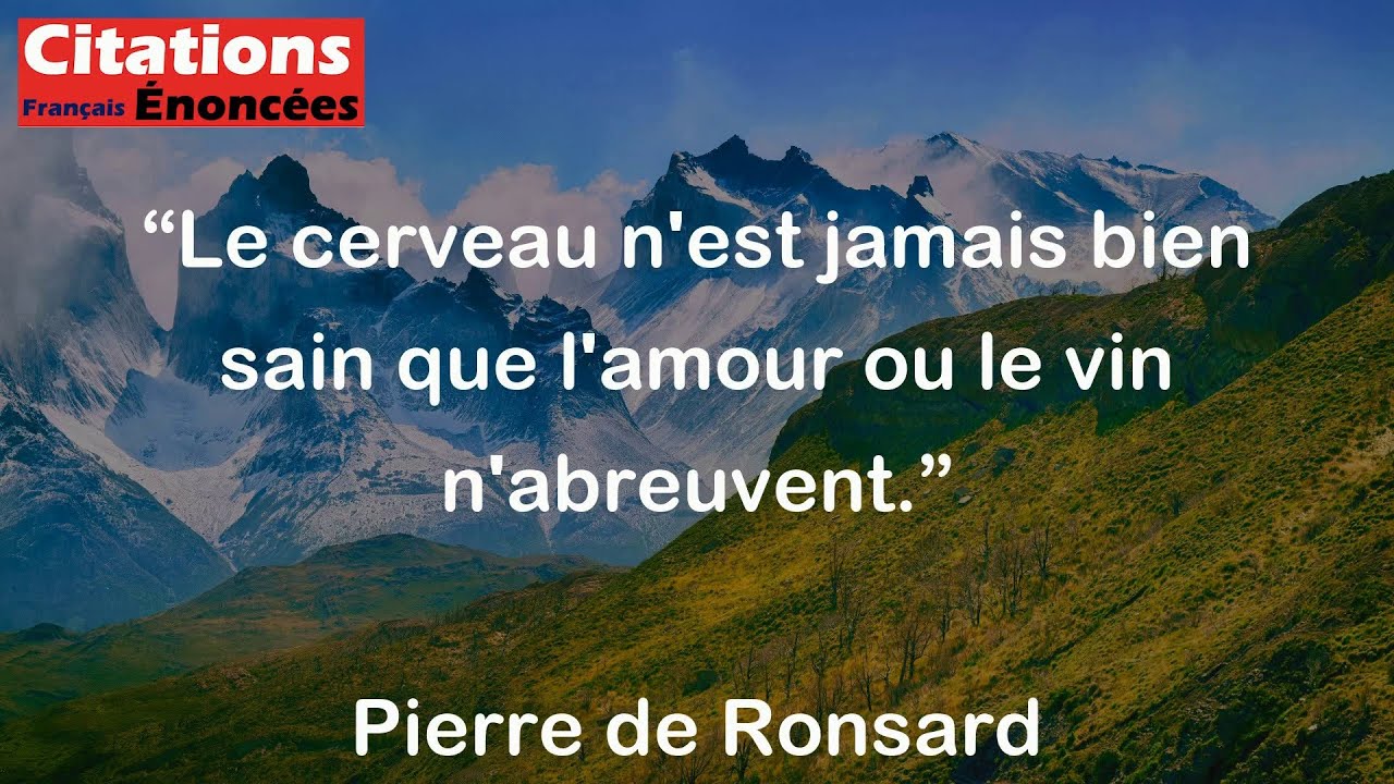 Pierre de Ronsard - Le cerveau n'est jamais bien sain que l'amour ou le ...
