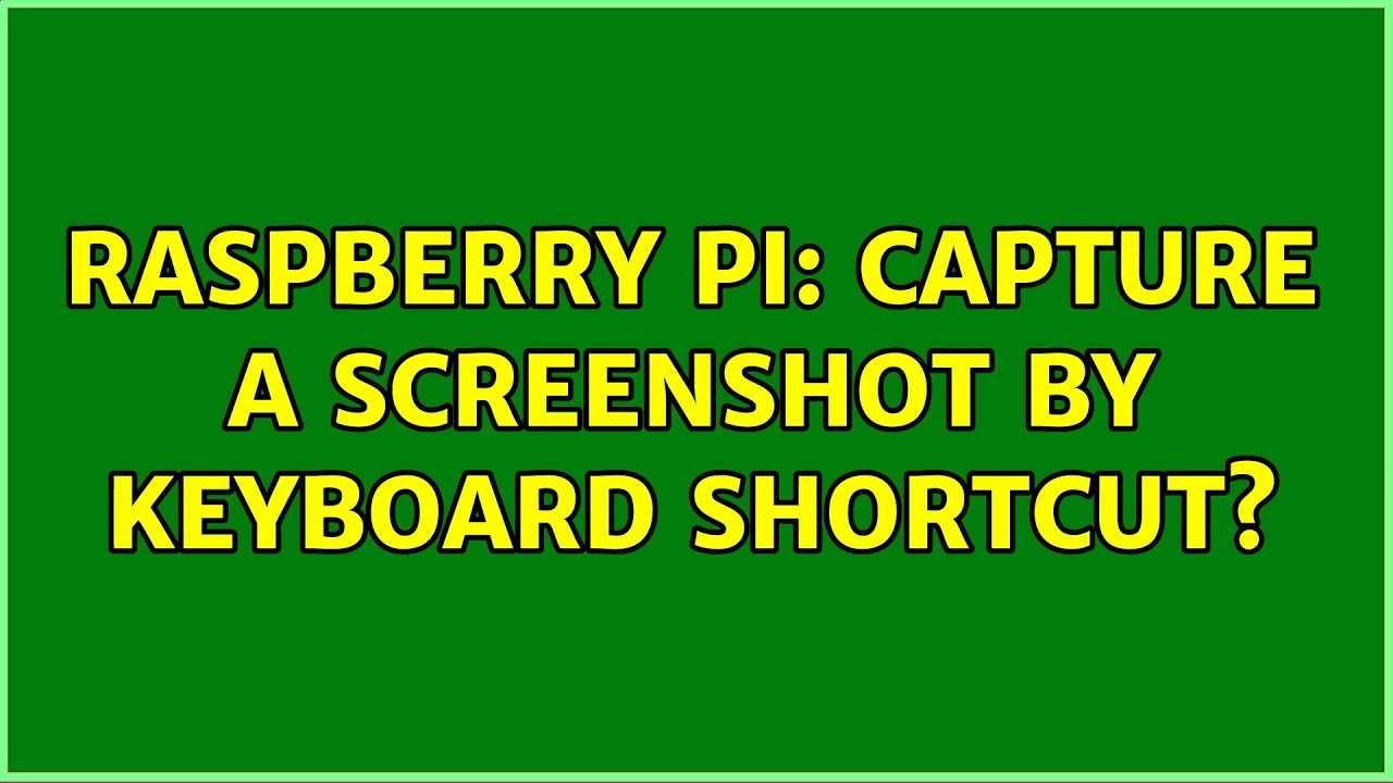 Raspberry Pi: Capture a screenshot by keyboard shortcut? - YouTube
