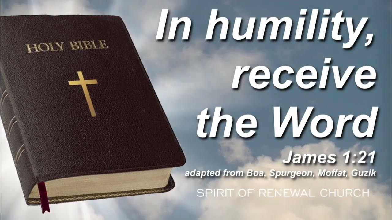 In Humility, Receive the Word (James 1:21) - Christian Daily Devotional - YouTube