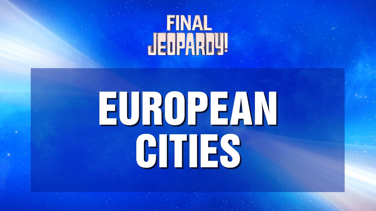 European Cities | Final Jeopardy! | JEOPARDY! - YouTube