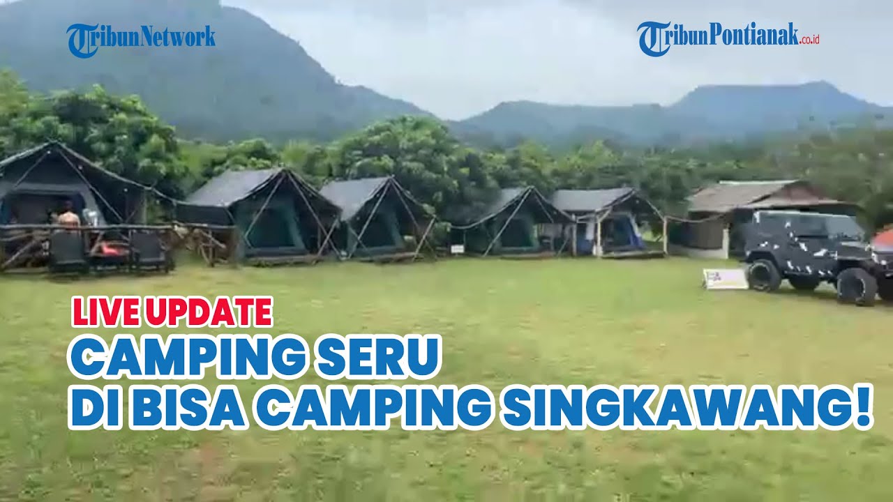 🔵Destinasi Wisata Alam Bisa Camping Singkawang: Pemandangan Hijau dan ...