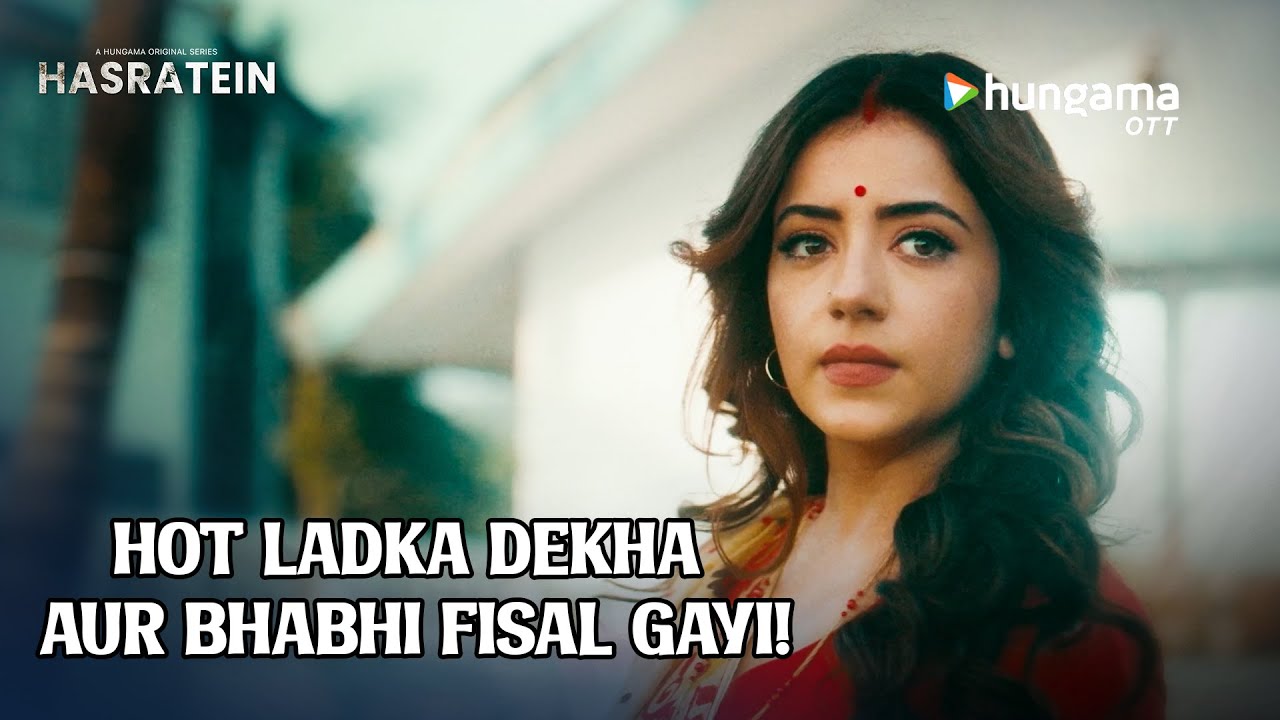 Ladka Dekha Aur Bhabhi Fisal Gayi | Hindi Web Series | Hasratein 2 ...