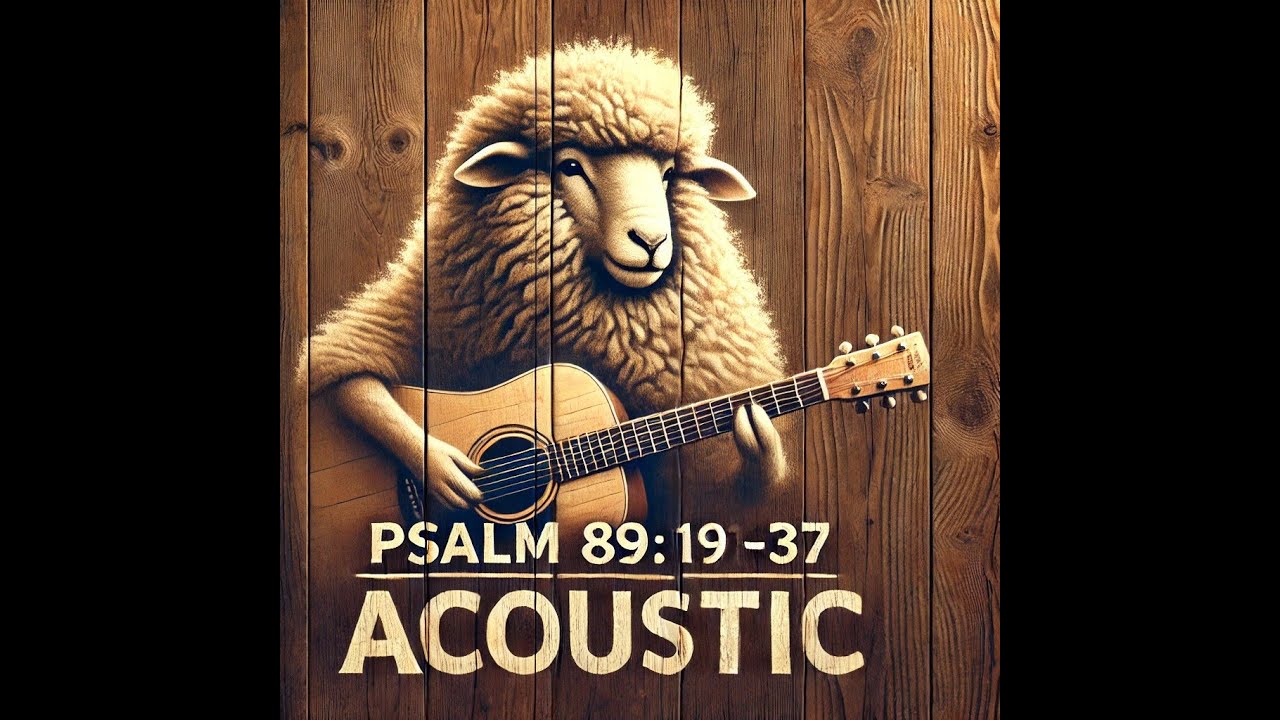Psalm 89 19 37 Acoustic Scripture Song AI Crafted YouTube psalm-89-19-37-acoustic-scripture-song-ai-crafted-youtube