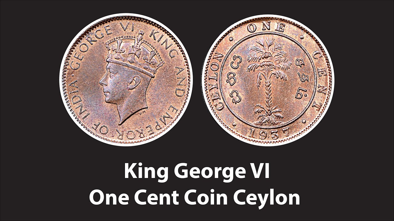 King George VI - One Cent Coin Ceylon. (1937 - 1942) - YouTube