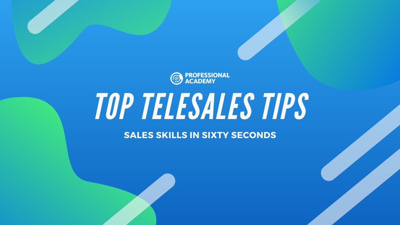 Top Telesales Tips to Ensure Success! | SALES SKILLS IN SIXTY SECONDS ...
