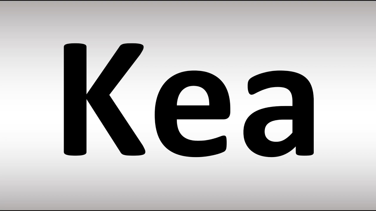 How to Pronounce Kea - YouTube