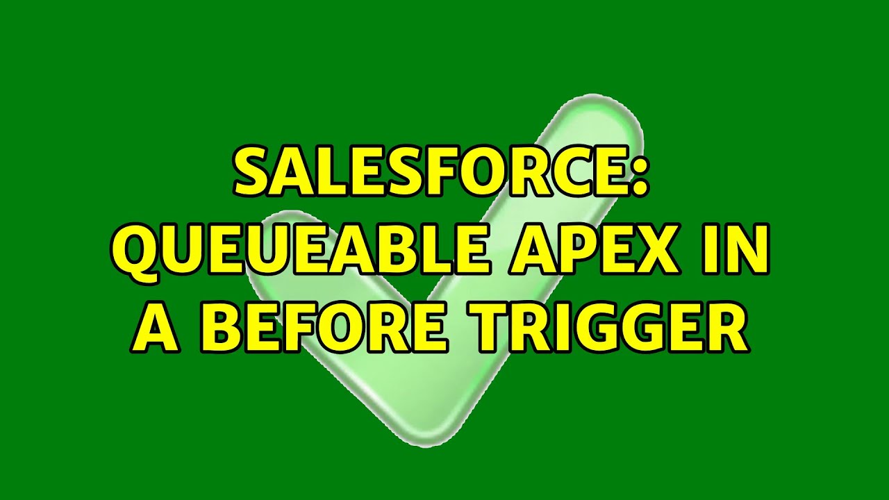 Salesforce Queueable Apex In A Before Trigger Youtube