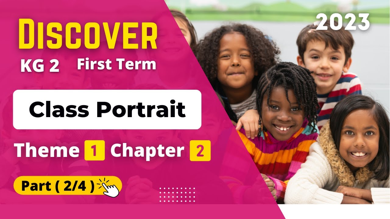 KG 2 | Discover | Theme 1 - Chapter 2 - Part (2/4) | Class Portrait - YouTube