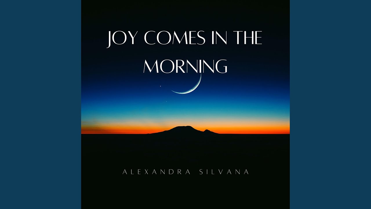 Joy comes in the morning - YouTube