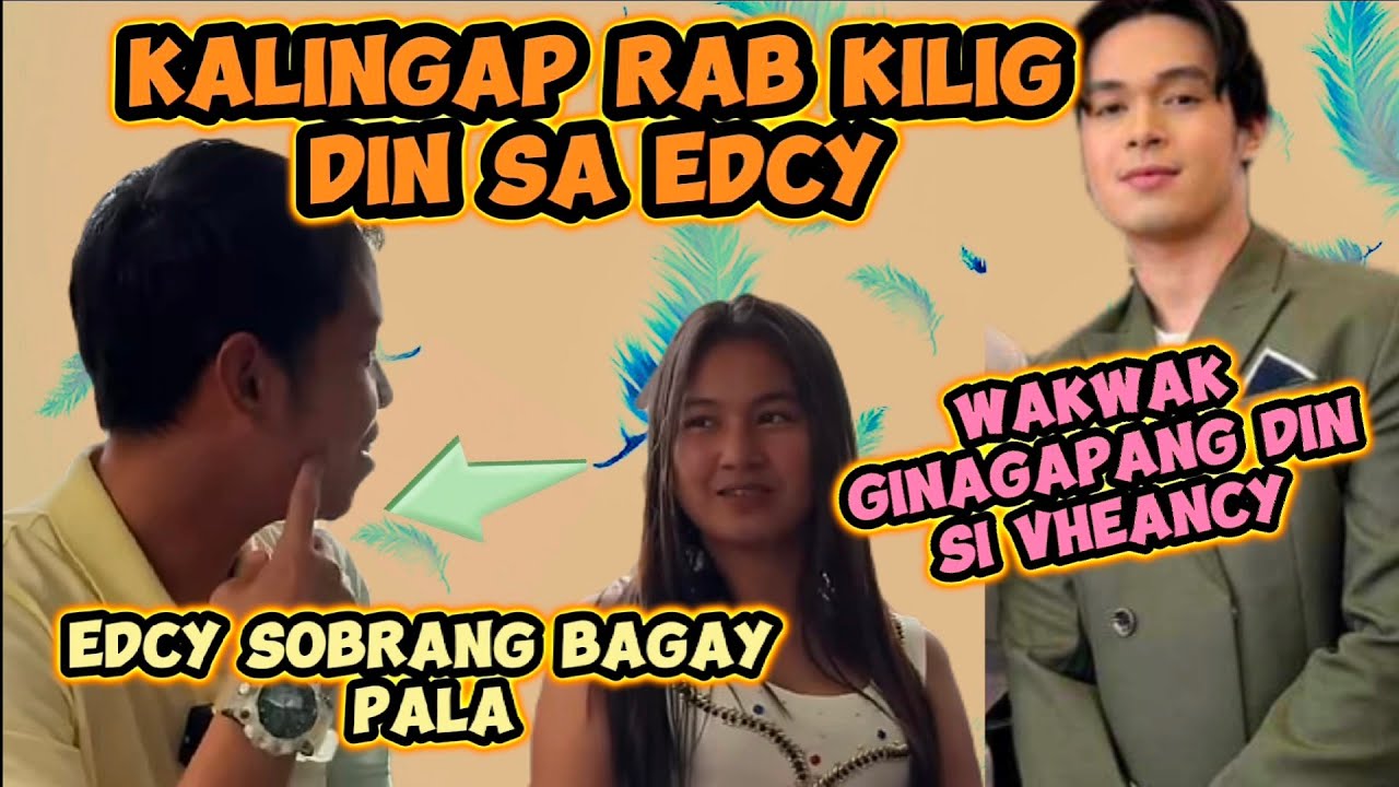 KALINGAP RAB AY KILIG NA KILIG DIN SA EDCY, AT NAGSABING BAGAY SILA ...