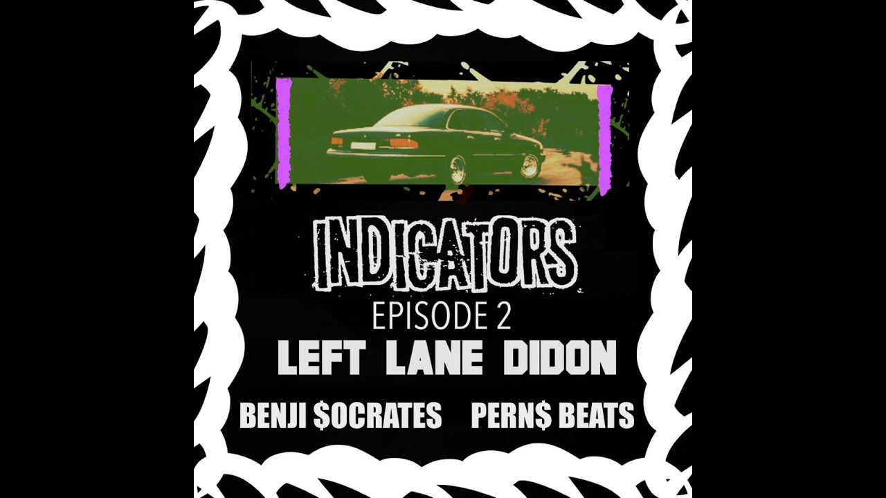 Left Lane Didon - INDICATORS (EPISODE 2) - YouTube